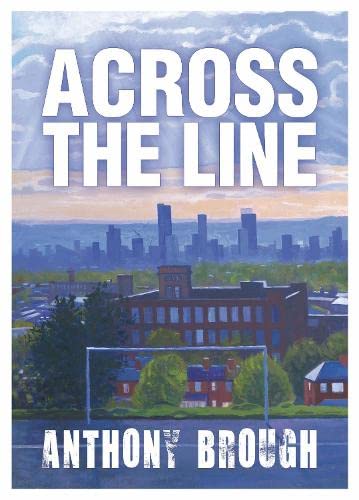 Across the Line: Amazon.co.uk: Brough, Anthony: 9781914933646: Books