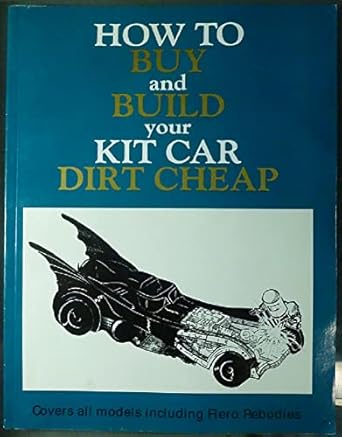 How to Buy and Build Your Kit Car Dirt Cheap: Rudl, Corey: Amazon.com ...