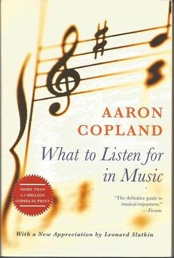 Aaron Copland What to Listen for in Music with a new appreciation by ...