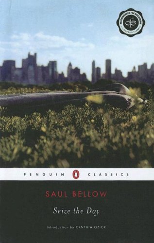 Seize The Day (Penguin Classics): Bellow, Saul, Ozick, Cynthia ...