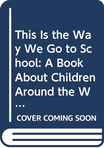 This Is the Way We Go to School: A Book About Children Around the World ...