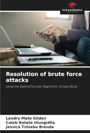 Resolution of brute force attacks: Using the Galois/Counter Algorithm: A Case Study ...