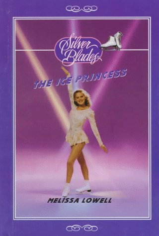 The Ice Princess (Silver Blades): Lowell, Melissa: 9780836820966 ...