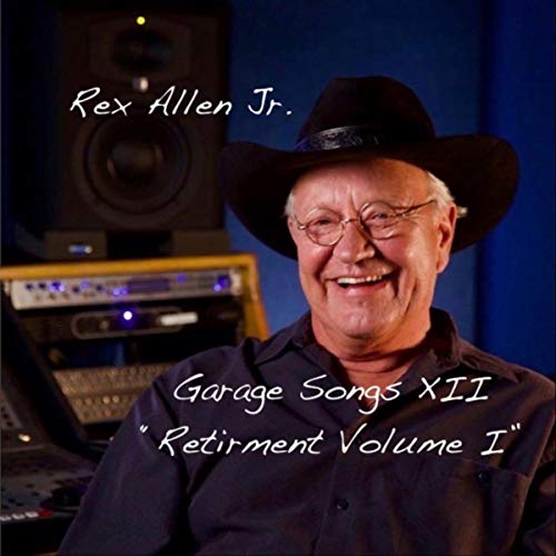 Amazon.com: Garage Songs XII: Retirement, Vol. 1 : Rex Allen Jr ...