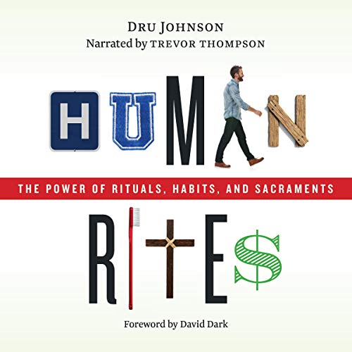 Human Rites: The Power of Rituals, Habits, and Sacraments (Audio ...