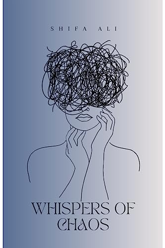 Whispers Of Chaos : An Ode to Unspoken Thoughts eBook : Shifa Ali ...