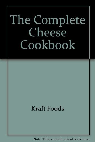 The Complete Cheese Cookbook: Kraft Foods: Amazon.com: Books