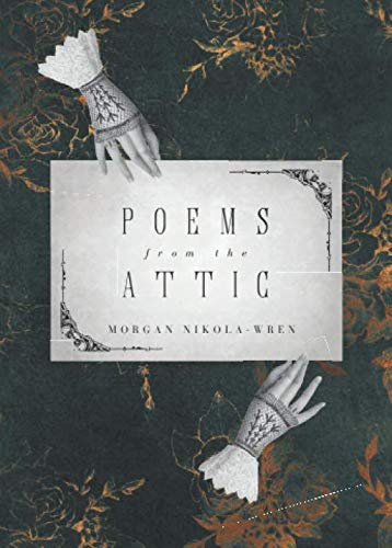 Poems from the Attic: Nikola-Wren, Morgan: 9780998589831: Books - Amazon.ca