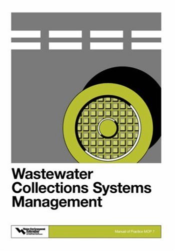 Wastewater Collection Systems Management (Manual of Practice, No. 7 ...