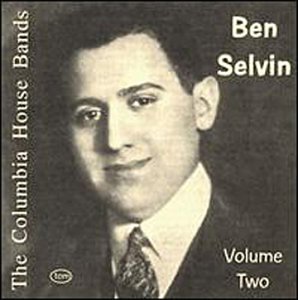 The Columbia House Bands: Ben Selvin, Vol. 2 : Ben Selvin Orchestra ...