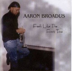 Aaron Broadus - Feels Like The First Time - Amazon.com Music