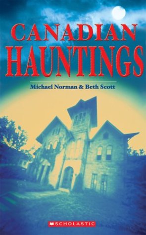 Canadian Hauntings: A Haunted Canada Book: Scott, Beth: 9780439957090 ...
