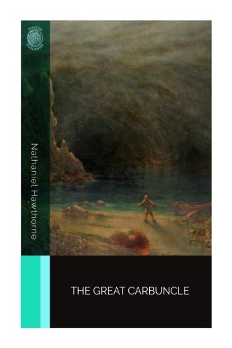 The Great Carbuncle: Hawthorne, Nathaniel: 9781718768017: Amazon.com: Books
