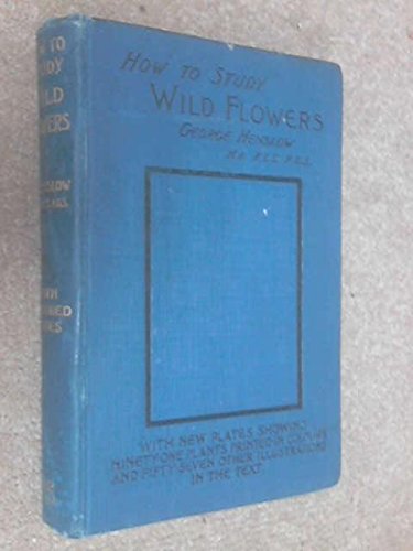 How to Study Wild Flowers: Henslow, George: Amazon.com: Books
