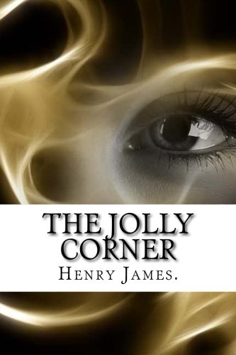 The Jolly Corner: James., Henry: 9781540511256: Amazon.com: Books
