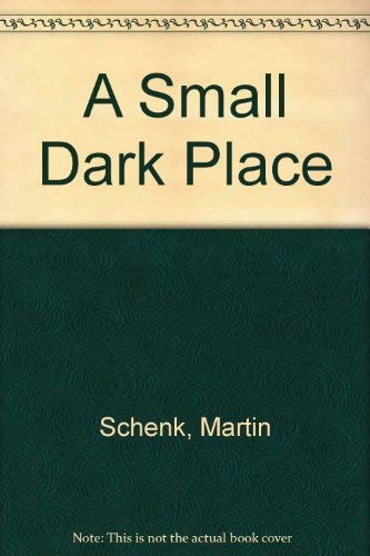A Small Dark Place: Schenk, Martin: 9780609000793: Amazon.com: Books