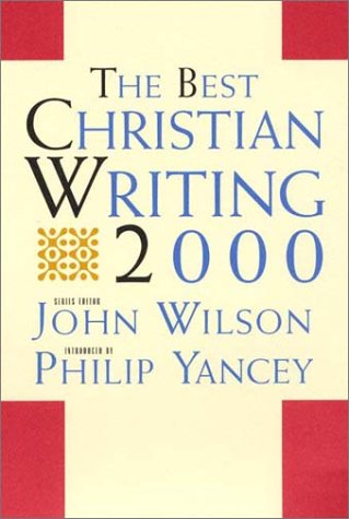 The Best Christian Writing 2000: Wilson, John: 9780060693824: Amazon ...