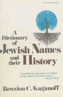 Dictionary of Jewish Names and Their History: Kaganoff, Benzion C ...