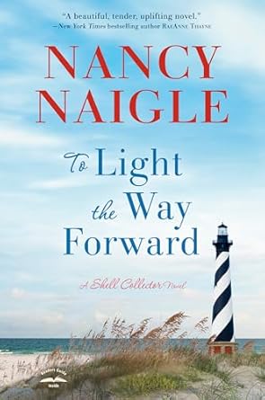 To Light the Way Forward: A Shell Collector Novel: Naigle, Nancy ...