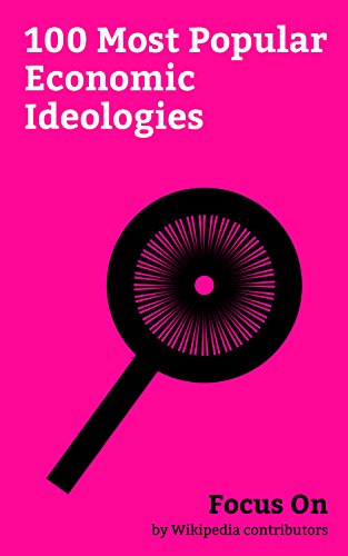 Focus On: 100 Most Popular Economic Ideologies: Economic Ideology ...