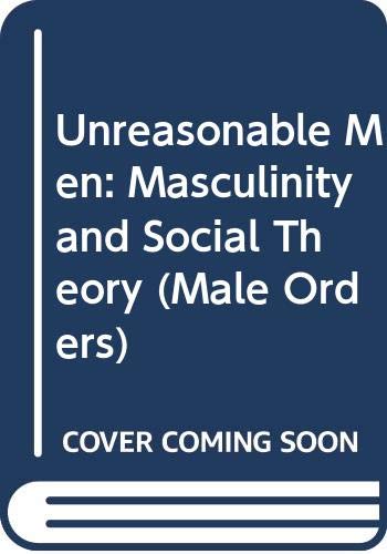 Amazon.com: Unreasonable Men: Theories of Masculinity (Male Orders ...
