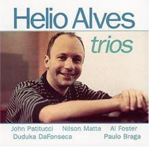 Helio Alves, Hélio Alves, Nilson Matta, John Patitucci, Al Foster ...