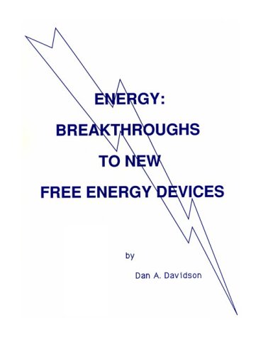 Energy: Breakthroughs to New Free Energy Devices History and Current ...