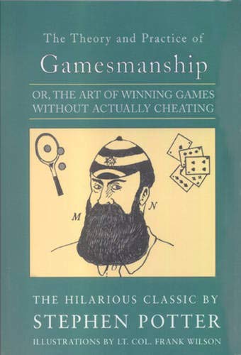 The Theory and Practice of Gamesmanship, or the Art of Winning Games ...