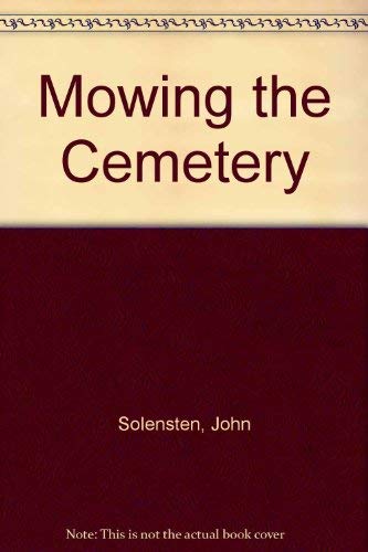 Mowing the Cemetery: Solensten, John: 9780945455004: Amazon.com: Books