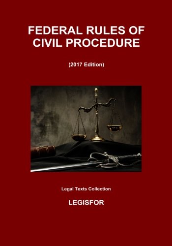 Federal Rules of Civil Procedure: 2017 Edition (Legal Texts Collection ...
