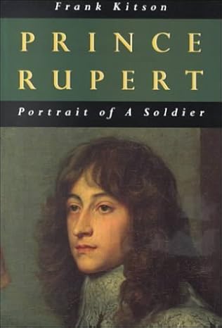 Prince Rupert: Portrait of a Soldier: Amazon.co.uk: Kitson K.C.B. C.B.E ...