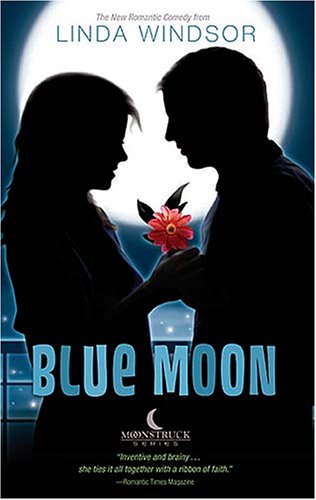 Blue Moon (The Moonstruck Series, Book 3): Windsor, Linda ...