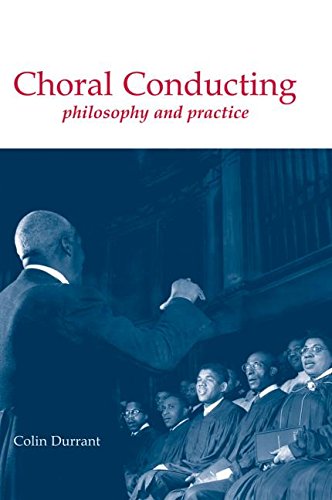 Choral Conducting: Philosophy and Practice: Durrant, Colin ...