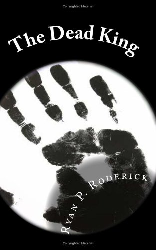The Dead King: Roderick, Ryan P.: 9781450550666: Amazon.com: Books