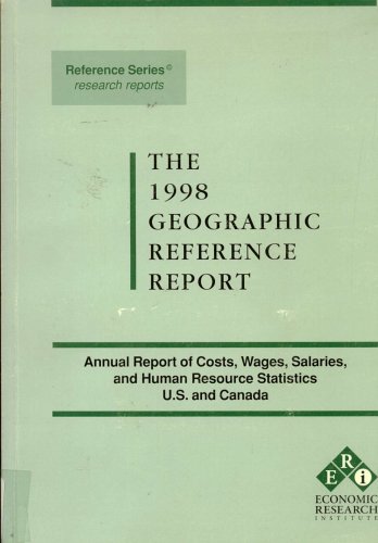 The 1998 Geographic Reference Report: Annual Report of Costs, Wages ...