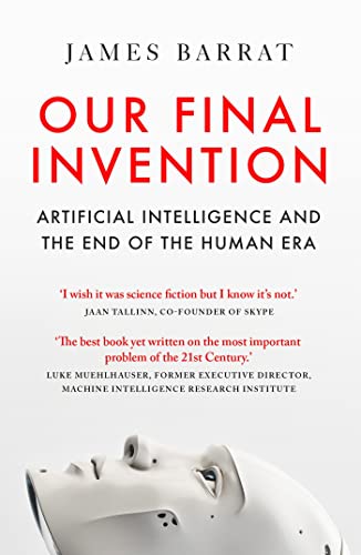Amazon.com: Our Final Invention: Artificial Intelligence and the End of ...