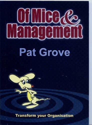 Of Mice & Management: Transform Your Organisation: Pat Grove ...