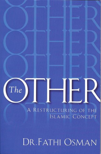 The Other: A Restructuring of the Islamic Concept: Osman, Fathi ...