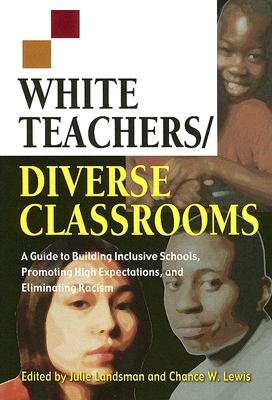 White Teachers/Diverse Classrooms: A Guide to Building Inclusive ...