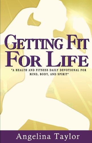 Getting Fit for Life: Taylor, Angelina: 9780578184234: Amazon.com: Books