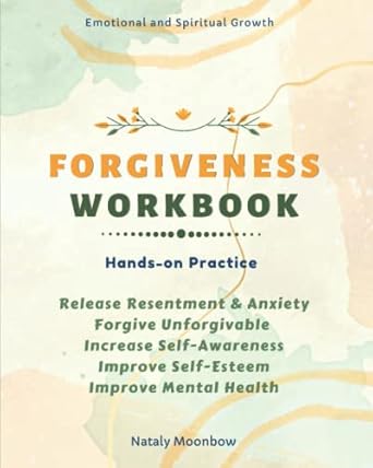 Forgiveness Workbook: Releasing Resentment and Anxiety. Begin Spiritual ...