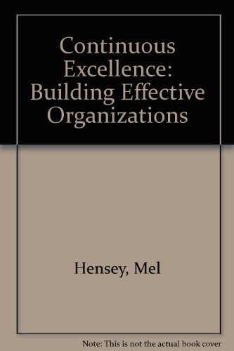 Buy Continuous Excellence: Building Effective Organizations Book Online ...