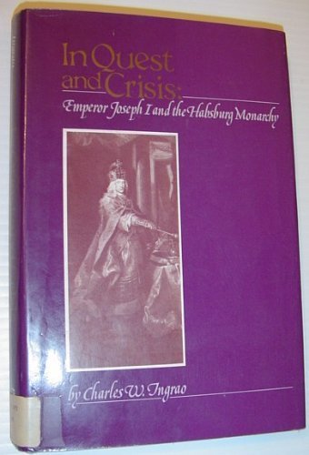 In Quest and Crisis: Emperor Joseph I and the Habsburg Monarchy by ...