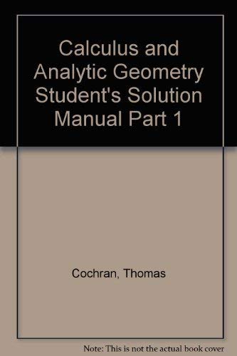 Calculus with Analytic Geometry, Part 1, Student Solutions Manual ...