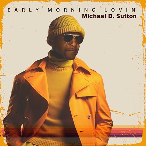 Play Early Morning Lovin by Michael B. Sutton on Amazon Music
