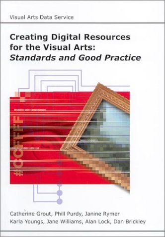 Creating Digital Resources for the Visual Arts: Standards and Good ...