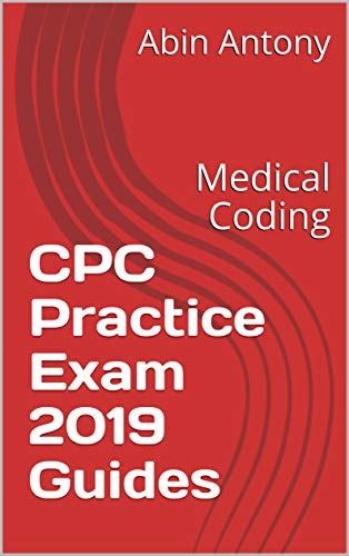 CPC Practice Exam 2019 Guides: Medical Coding eBook : Antony, Abin ...