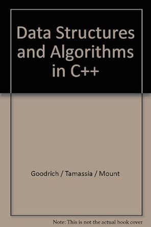 Data Structures and Algorithms in C++: Goodrich / Tamassia / Mount ...