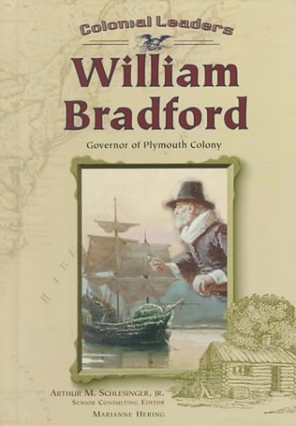 William Bradford: Governor of Plymouth Colony (Colonial Leaders ...