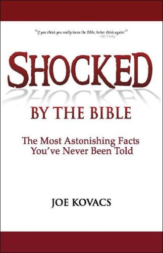 Shocked by the Bible: The Most Astonishing Facts You've Never Been Told ...